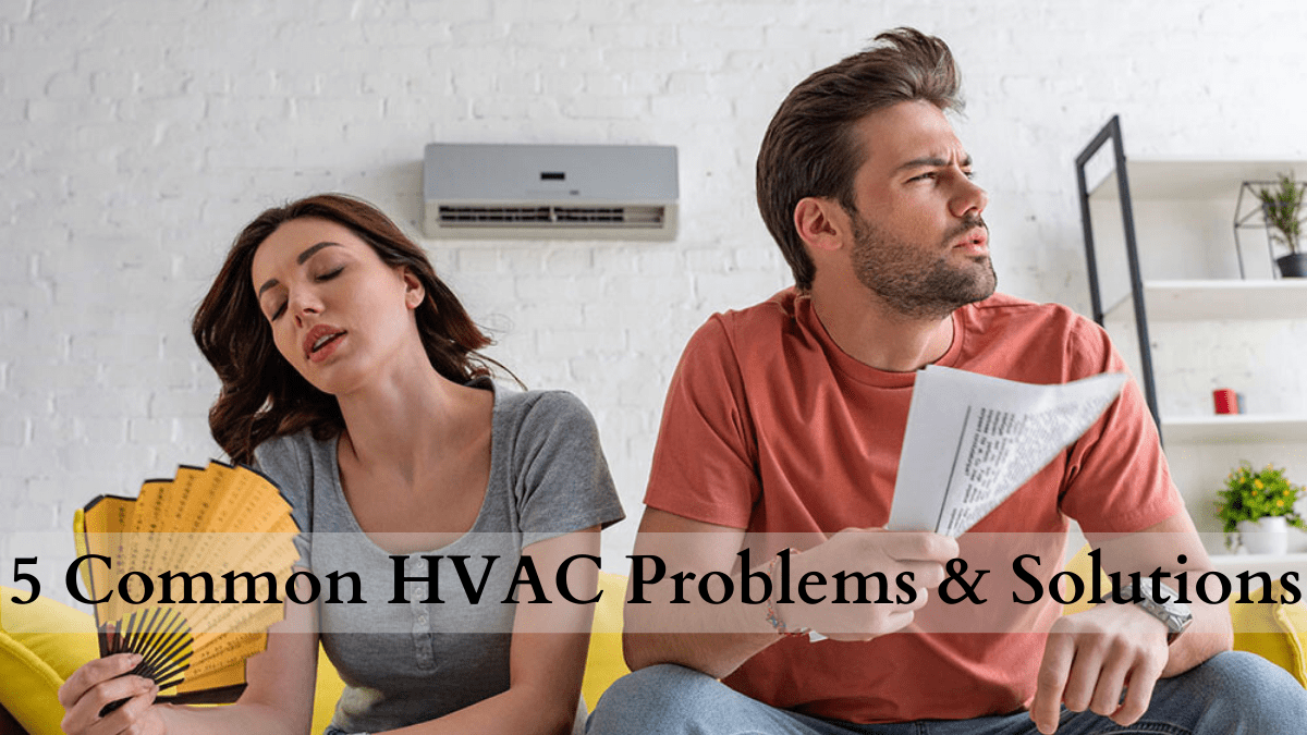 5 Common HVAC System Problems And How To Fix Them 5 Common HVAC System Problems And How To Fix Them